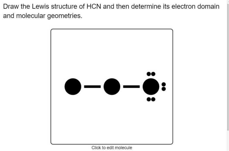 draw the lewis structure of hcn and then determine its electron domain and molecular geometries ...