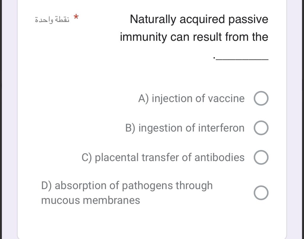Naturally acquired passive immunity can result from the A) injection of ...