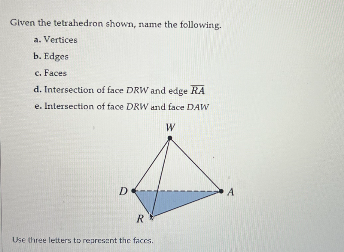 SOLVED: Given the tetrahedron shown, name the following. a. Vertices b. Edges c. Faces d ...