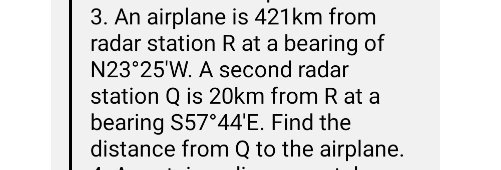 3. An airplane is 421 km from radar station R at a bearing of N 23^∘ 25 ...