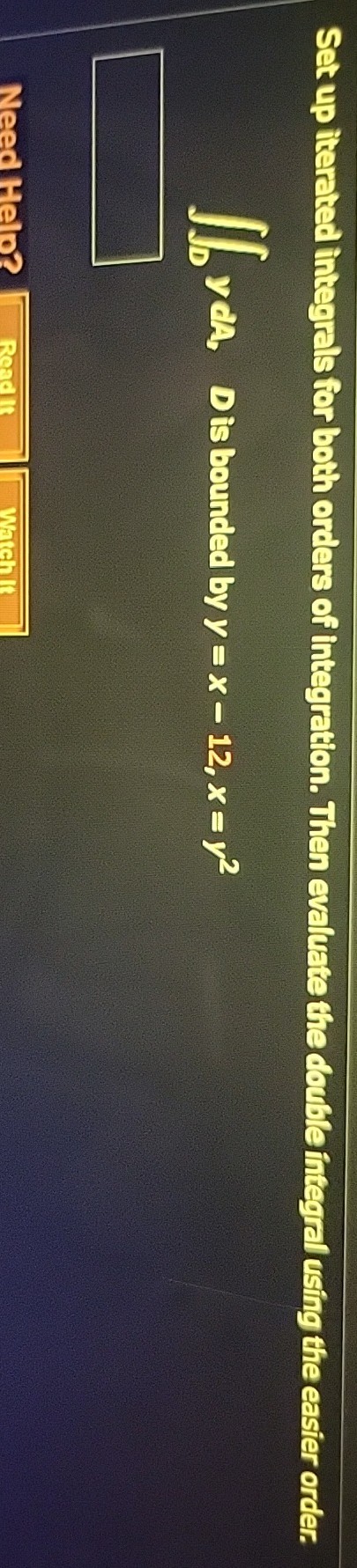 Set up iterated integrals for both orders of integration. Then evaluate ...