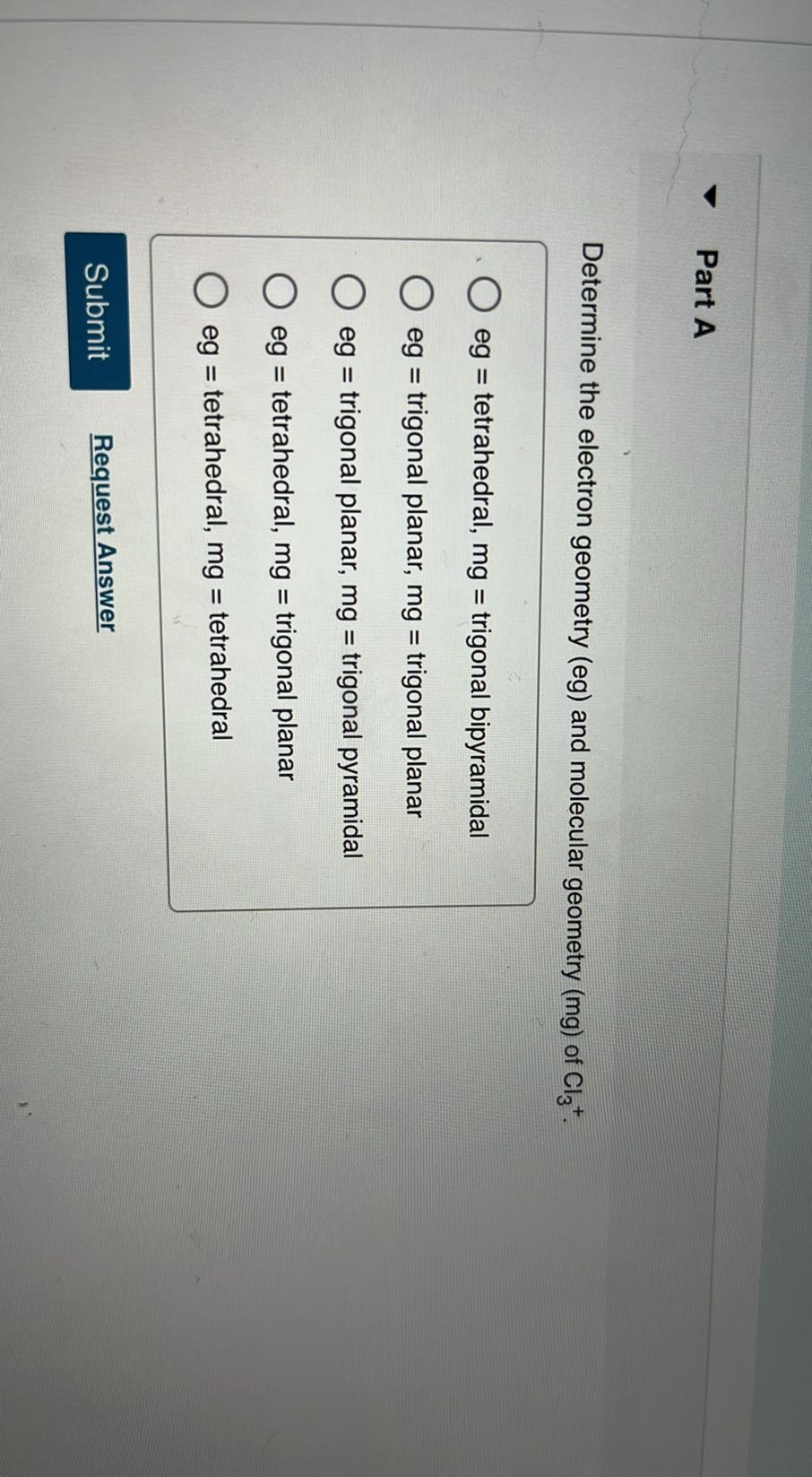 Part A Determine the electron geometry (eg) and molecular geometry (mg ...