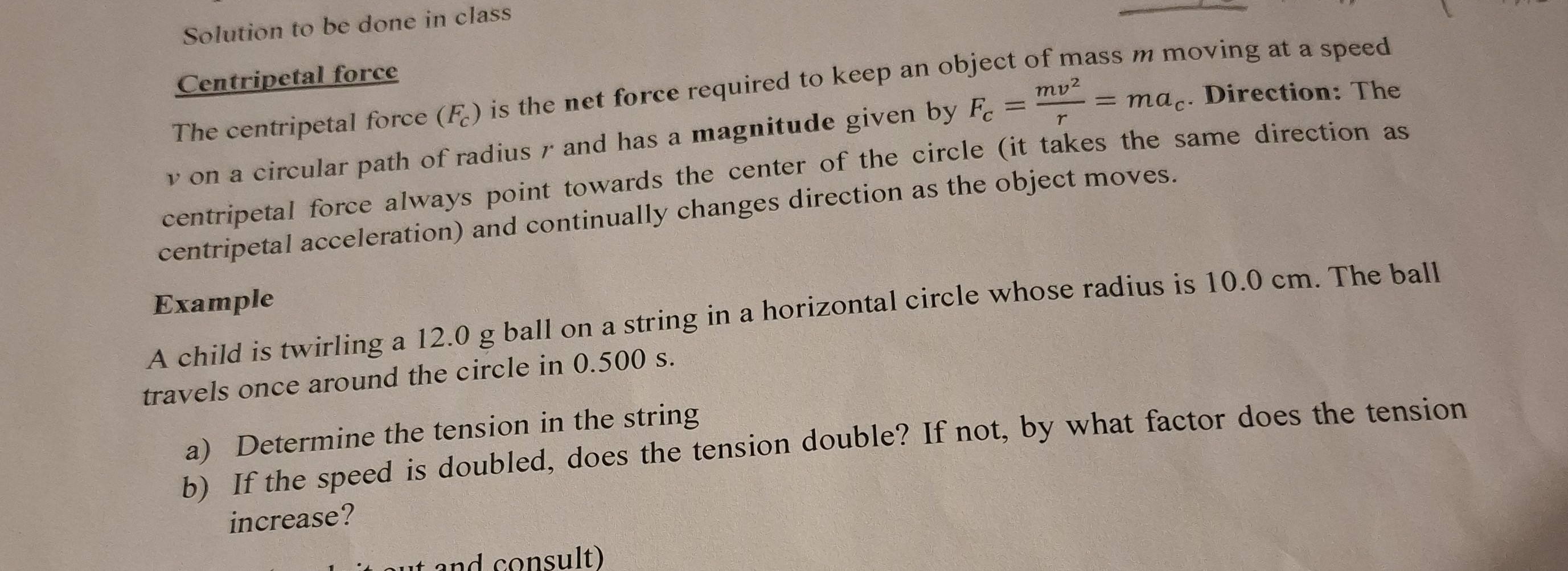 Solution to be done in class Centripetal force The centripetal force (Fc) is the net force ...