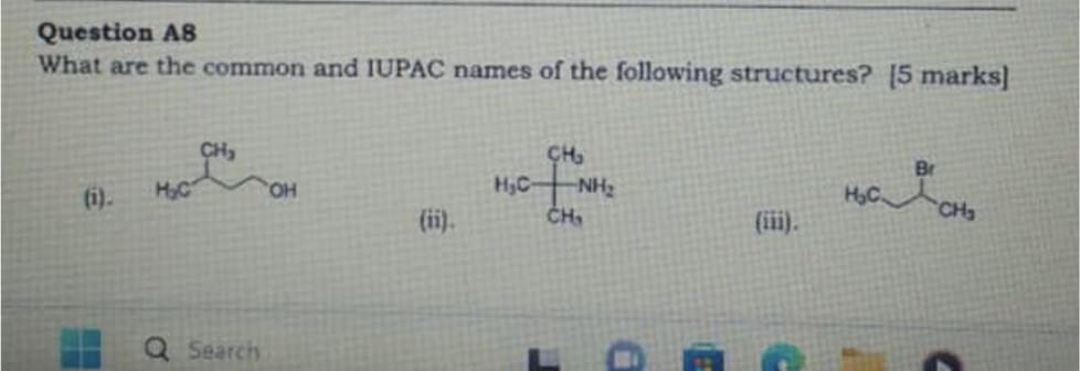 Question A8 What are the common and IUPAC names of the following structures? [5 marks] (i). (ii ...