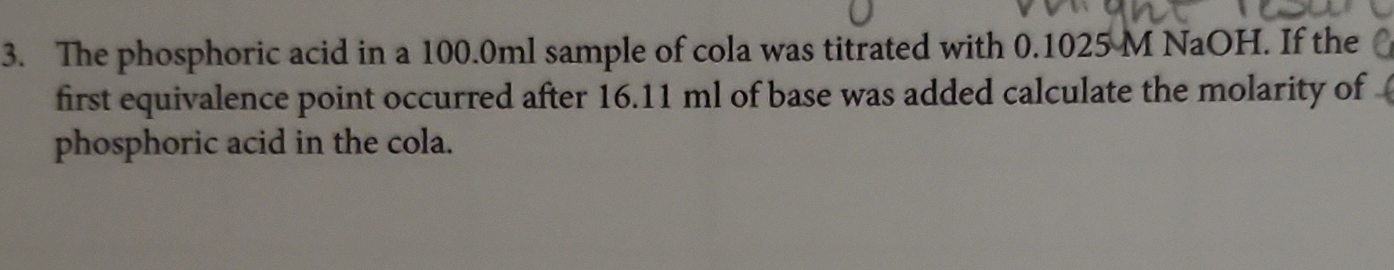 3 the phosphoric acid in a 1000 ml sample of cola was titrated with ...