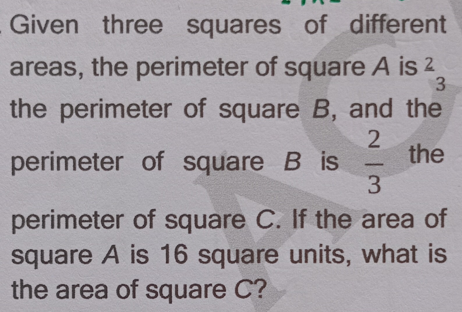 Given three squares of different areas, the perimeter of square A is 3 ...