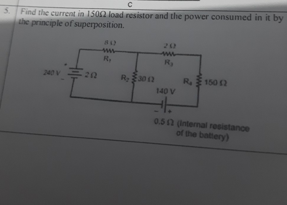 5. Find the current in 150 Ω load resistor and the power consumed in it by the principle of ...