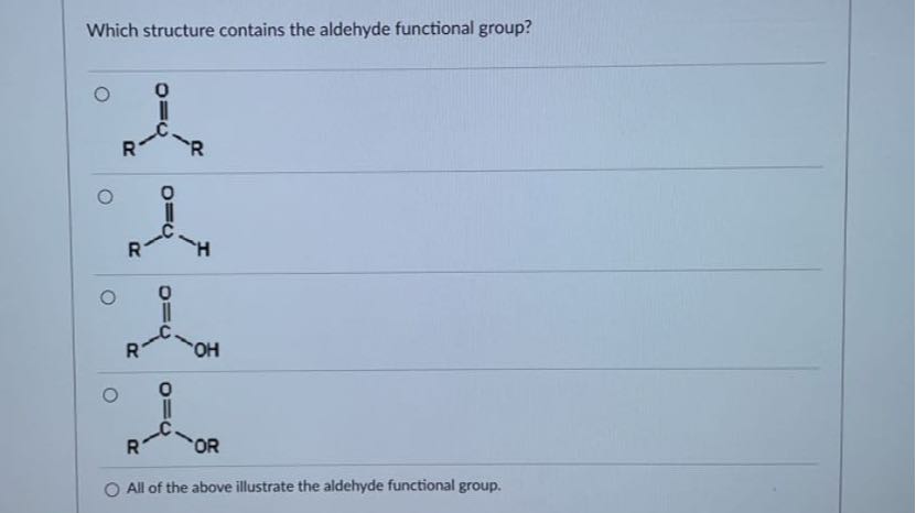 Which structure contains the aldehyde functional group? All of the above illustrate the aldehyde ...