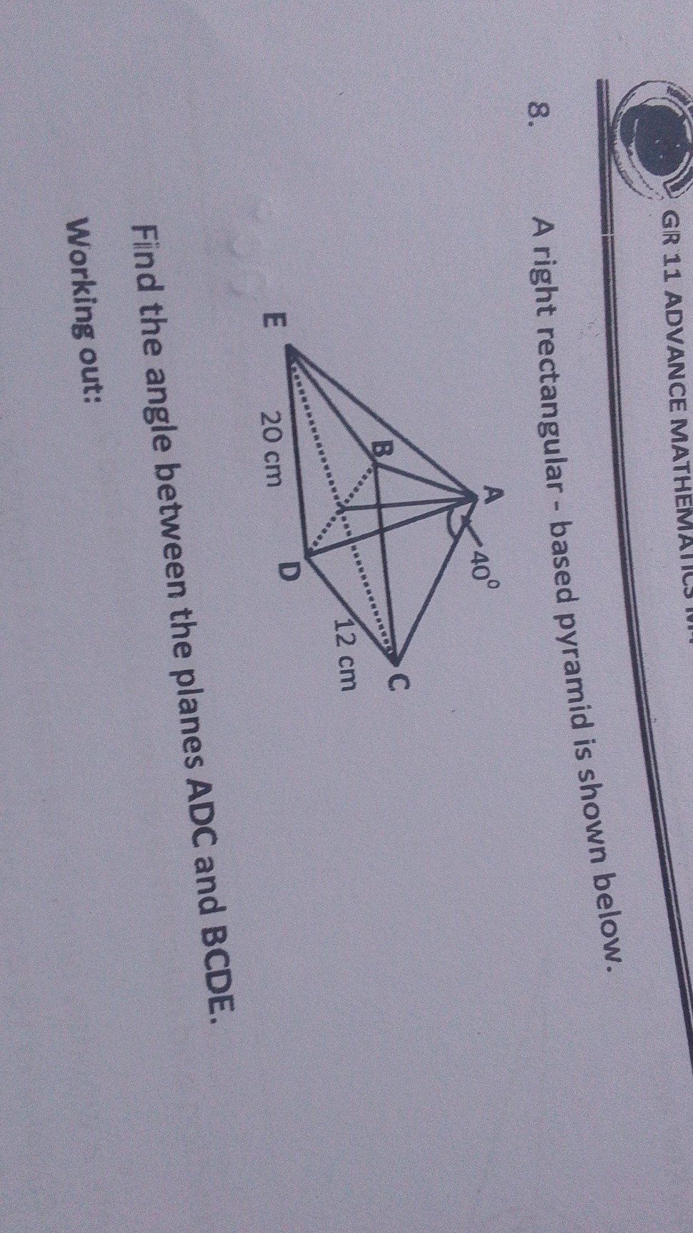 8. A right rectangular - based pyramid is shown below. Find the angle ...