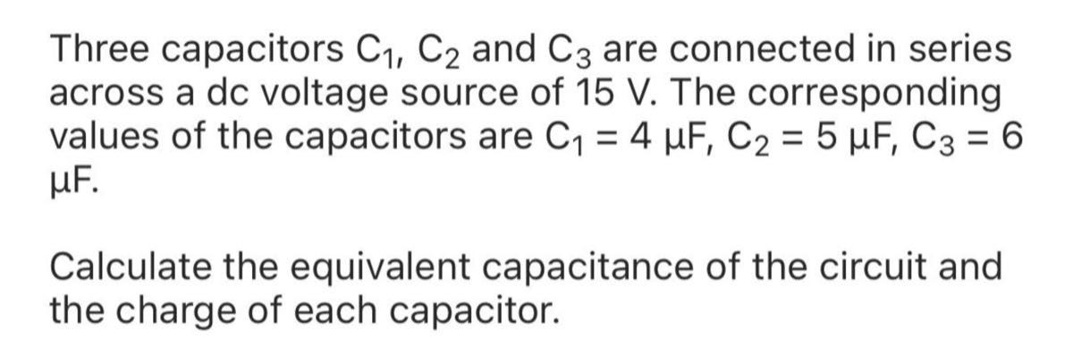 Three capacitors C1, C2 and C3 are connected in series across a dc ...