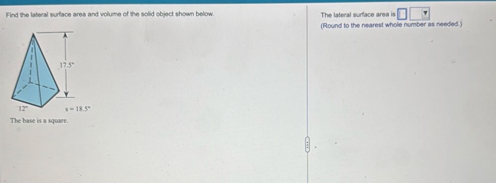 Find the lateral surface area and volume of the solid object shown ...
