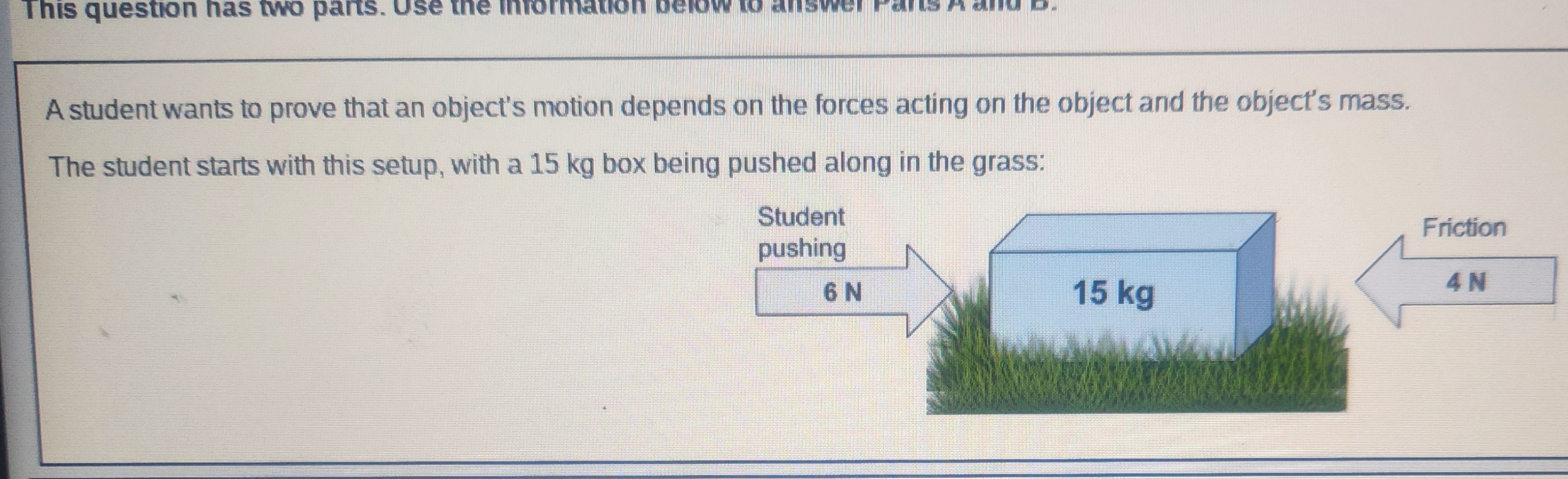 A student wants to prove that an object's motion depends on the forces ...
