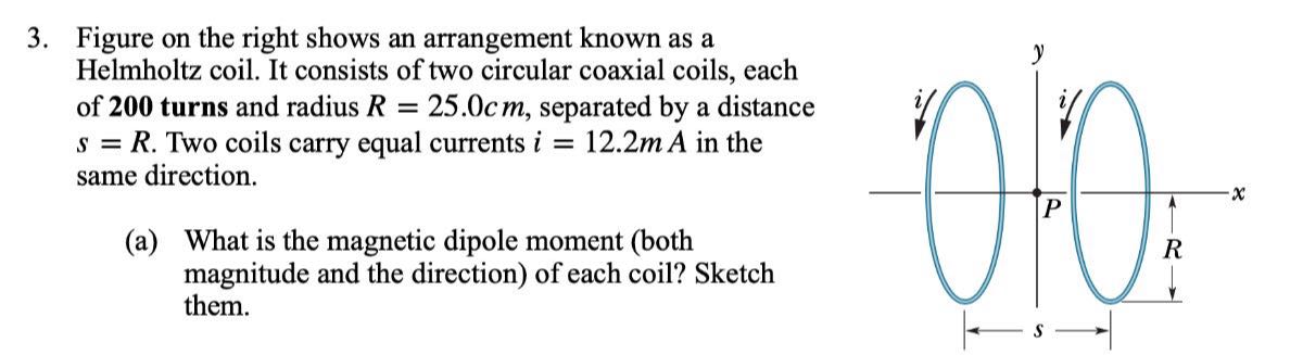 3. Figure on the right shows an arrangement known as a Helmholtz coil ...