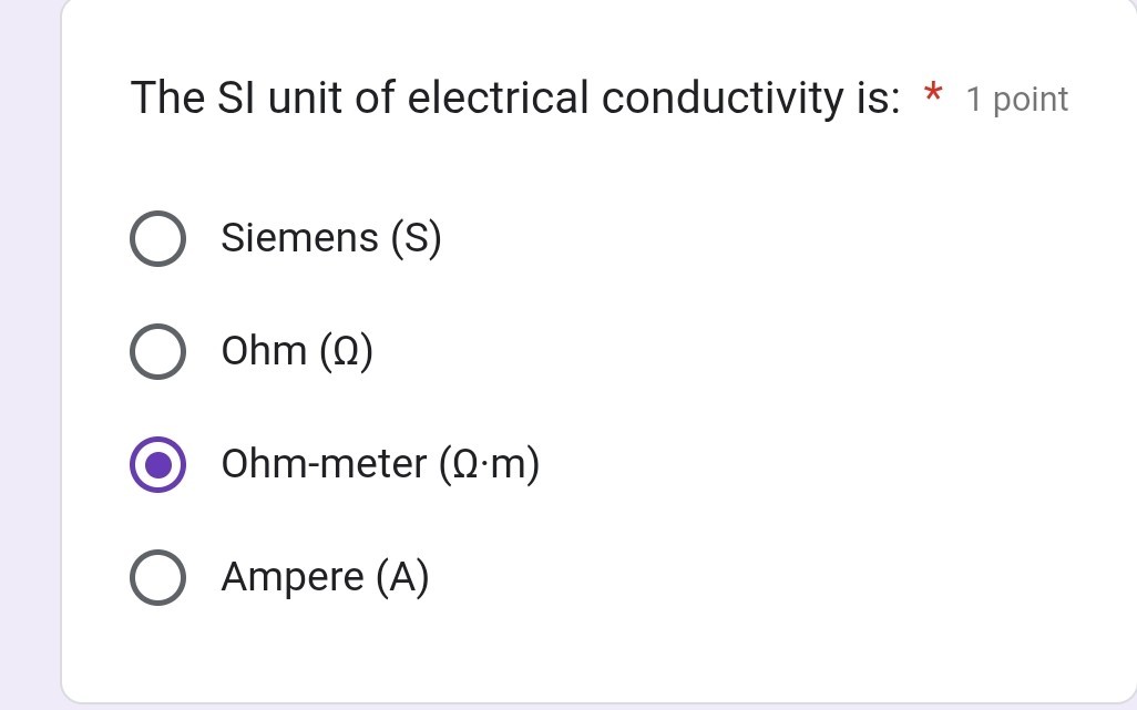 [GET ANSWER] The SI unit of electrical conductivity is: * 1 point ...