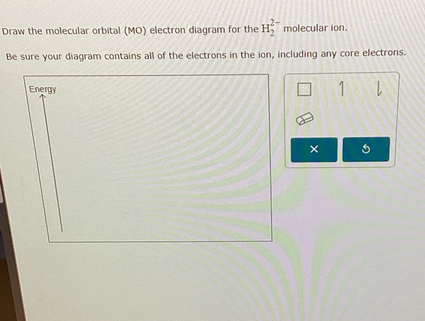Draw the molecular orbital (MO) electron diagram for the H2^2- molecular ion. Be sure your ...