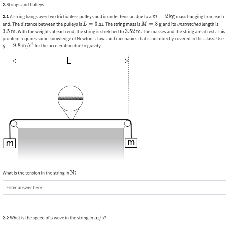SOLVED: 2.Strings and Pulleys 2.1 A string hangs over two frictionless pulleys and is under ...