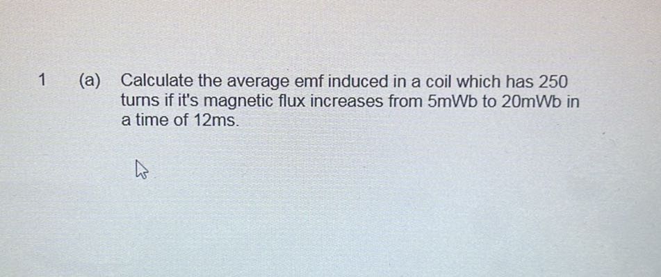 1 a calculate the average emf induced in a coil which has 250 turns if ...