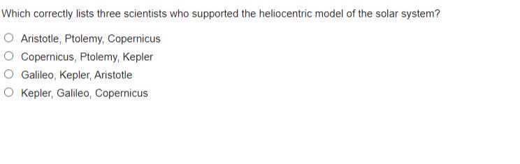 Which correctly lists three scientists who supported the heliocentric ...