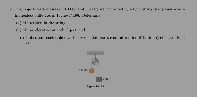 9 two objects with masses of 300 kg and 500 kg are connected by a light string that passes over ...