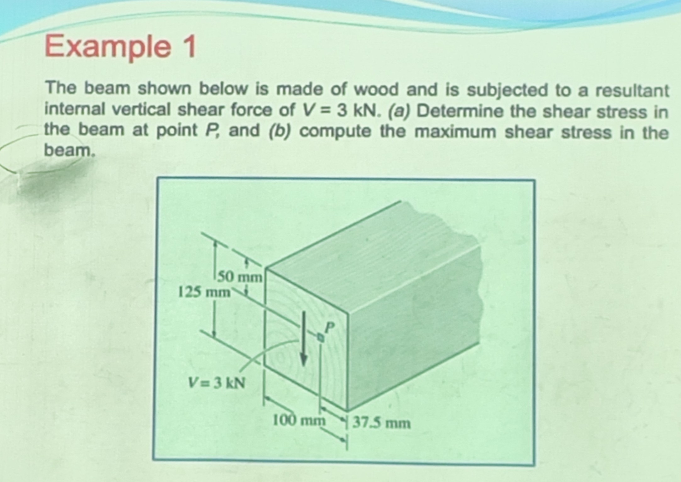 Example 1 The beam shown below is made of wood and is subjected to a ...