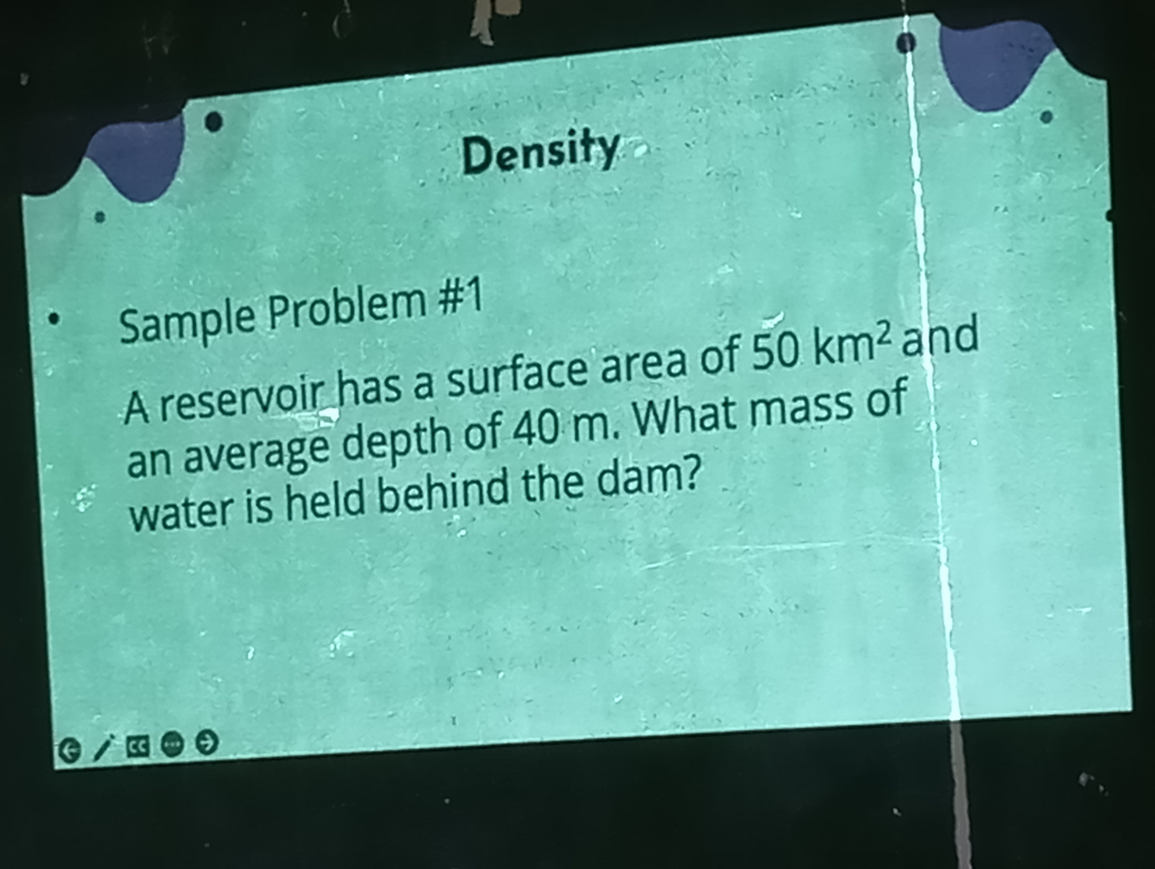 Density Sample Problem #1 A reservoir has a surface area of 50 km^2 and ...
