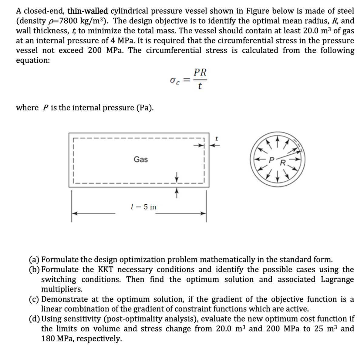A closed-end, thin-walled cylindrical pressure vessel shown in Figure ...