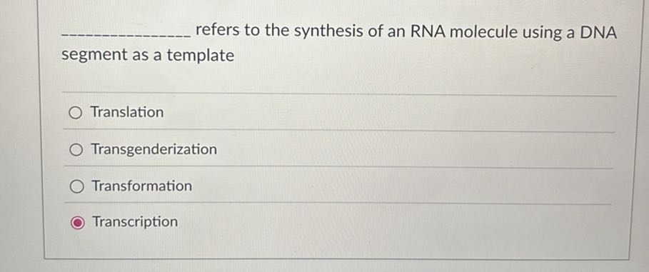 refers to the synthesis of an RNA molecule using a DNA segment as a ...