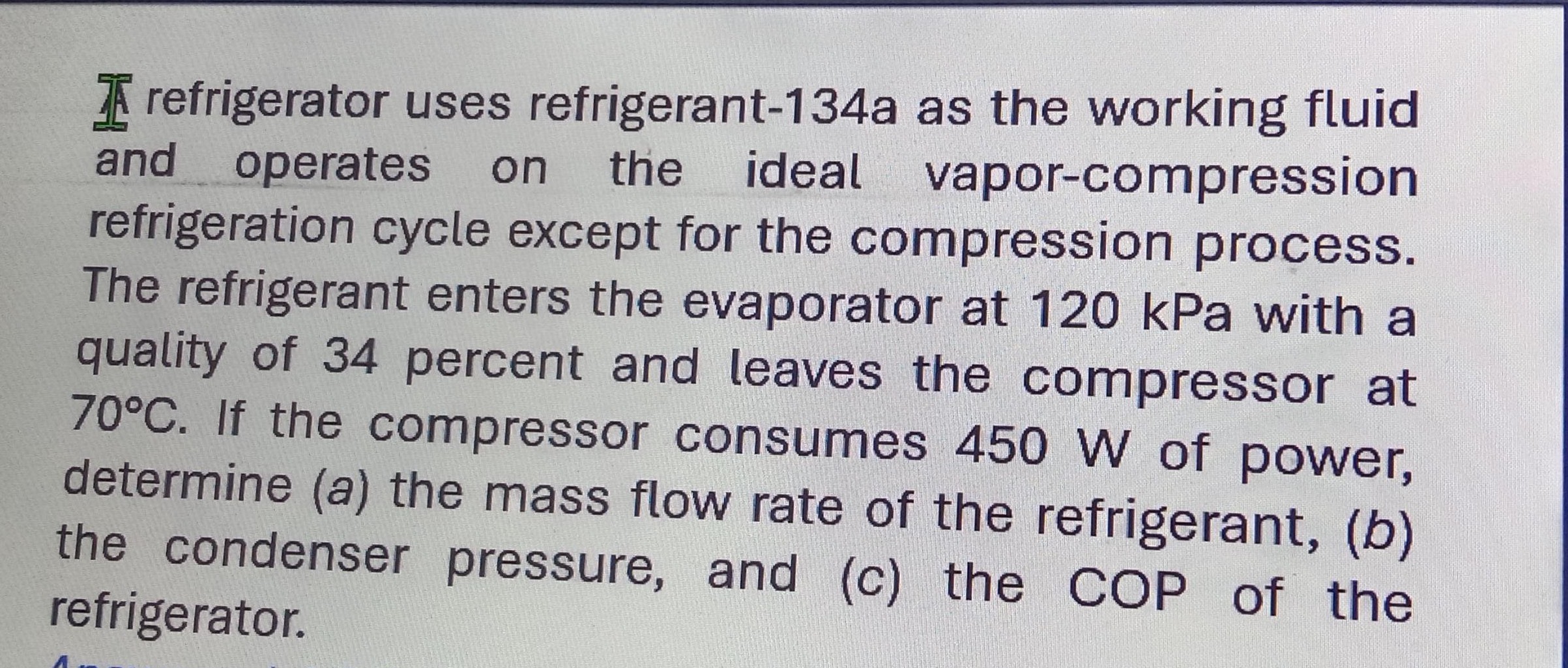 refrigerator uses refrigerant 134a as the working fluid and operates on ...