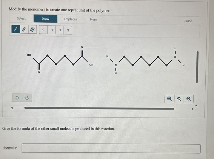 Modify the monomers to create one repeat unit of the polymer. Select ...
