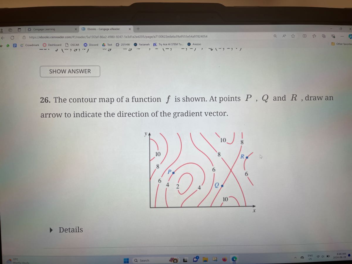 SHOW ANSWER 26. The contour map of a function f is shown. At points P, Q and R, draw an arrow to ...