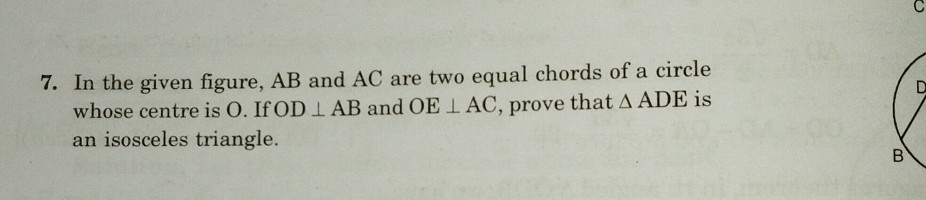 7. In the given figure, AB and AC are two equal chords of a circle whose centre is O . If OD⊥AB ...