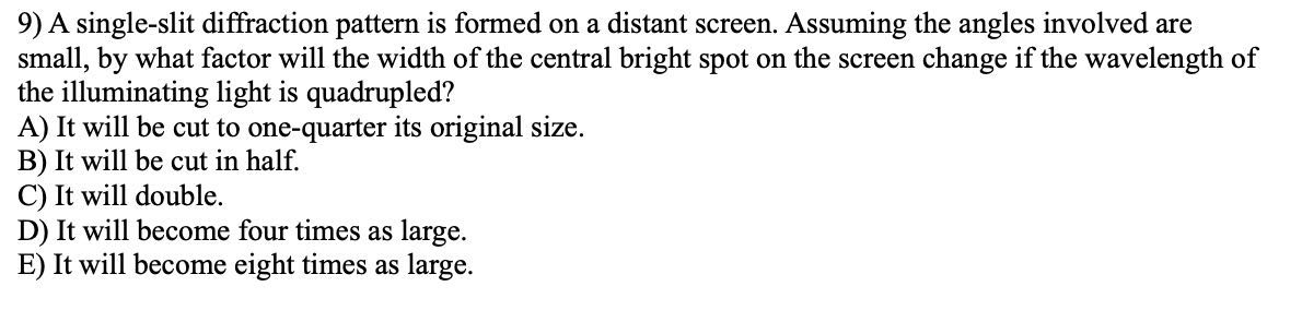9) A single-slit diffraction pattern is formed on a distant screen ...