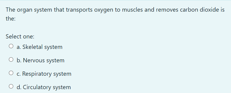The organ system that transports oxygen to muscles and removes carbon ...