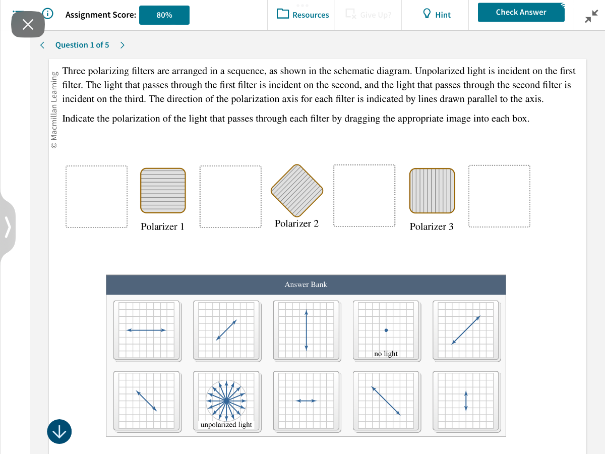 SOLVED: Assignment Score: 80 % Resources Hint Check Answer Question 1 of 5> Three polarizing ...