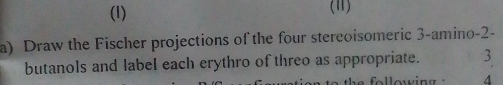 a) Draw the Fischer projections of the four stereoisomeric 3-amino ...