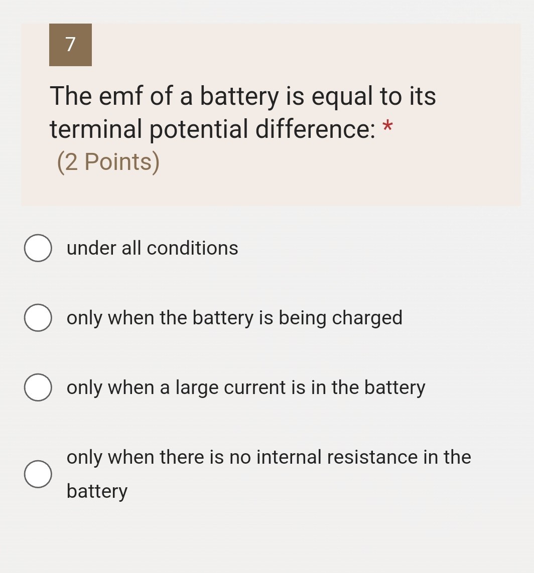 7 The emf of a battery is equal to its terminal potential difference ...