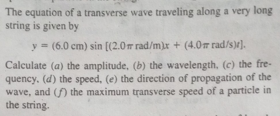 The equation of a transverse wave traveling along a very long string is given by y=(6.0 cm) sin ...