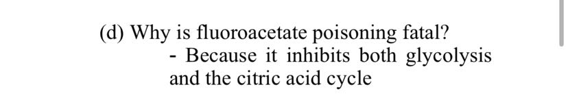 (d) Why is fluoroacetate poisoning fatal? - Because it inhibits both ...