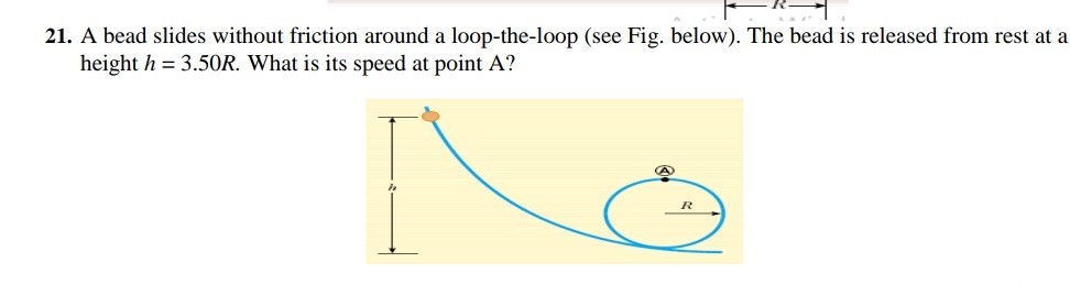 21. A bead slides without friction around a loop-the-loop (see Fig. below). The bead is released ...
