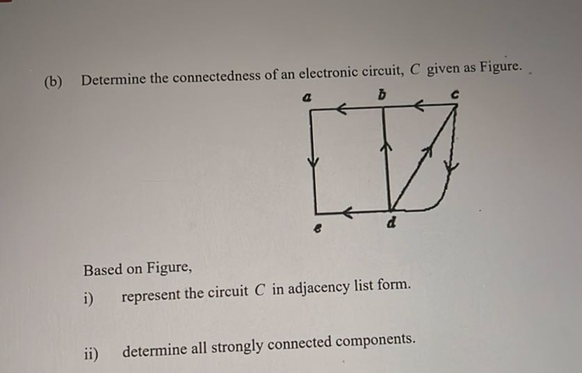 (b) Determine the connectedness of an electronic circuit, C given as ...