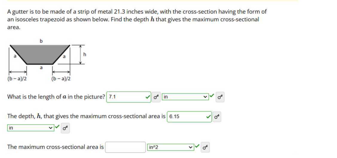 A gutter is to be made of a strip of metal 21.3 inches wide, with the ...