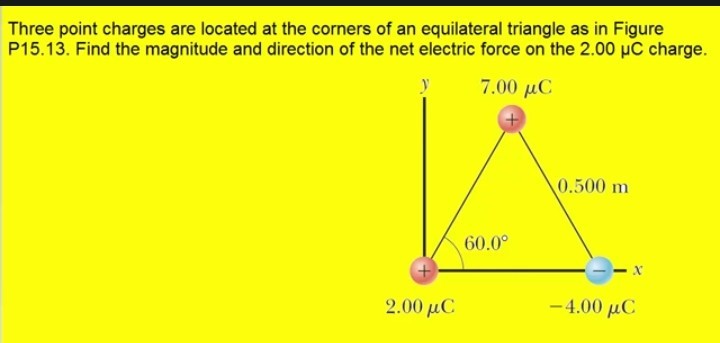 Three point charges are located at the corners of an equilateral triangle as in Figure P15.13 ...