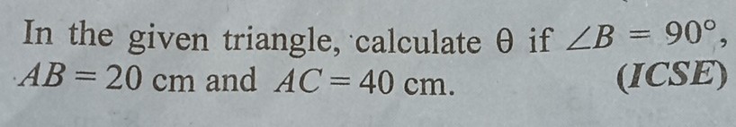 in the given triangle calculate theta if angle b90circ a b20 mathrmcm ...