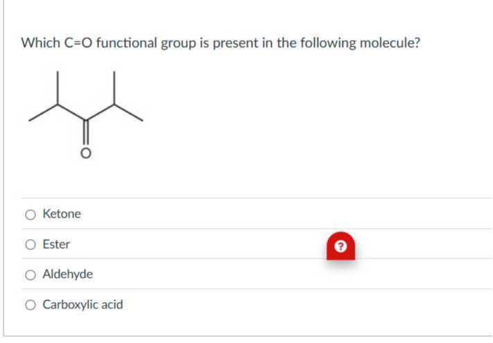 Which C=O functional group is present in the following molecule? Ketone ...