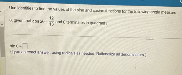 [GET ANSWER] Use identities to find the values of the sine and cosine functions for the ...
