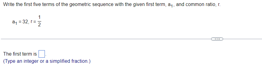 Write the first five terms of the geometric sequence with the given ...