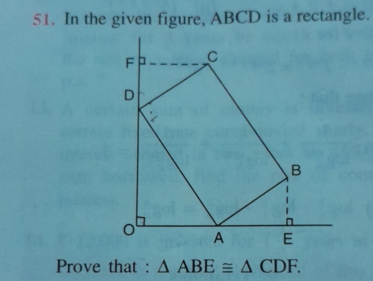 51. In the given figure, ABCD is a rectangle. Prove that : ABE≅CDF.