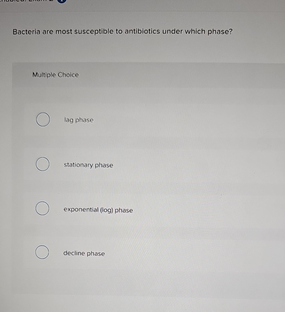 Bacteria are most susceptible to antibiotics under which phase ...