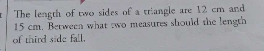 the length of two sides of a triangle are 12 cm and 15 cm between what ...