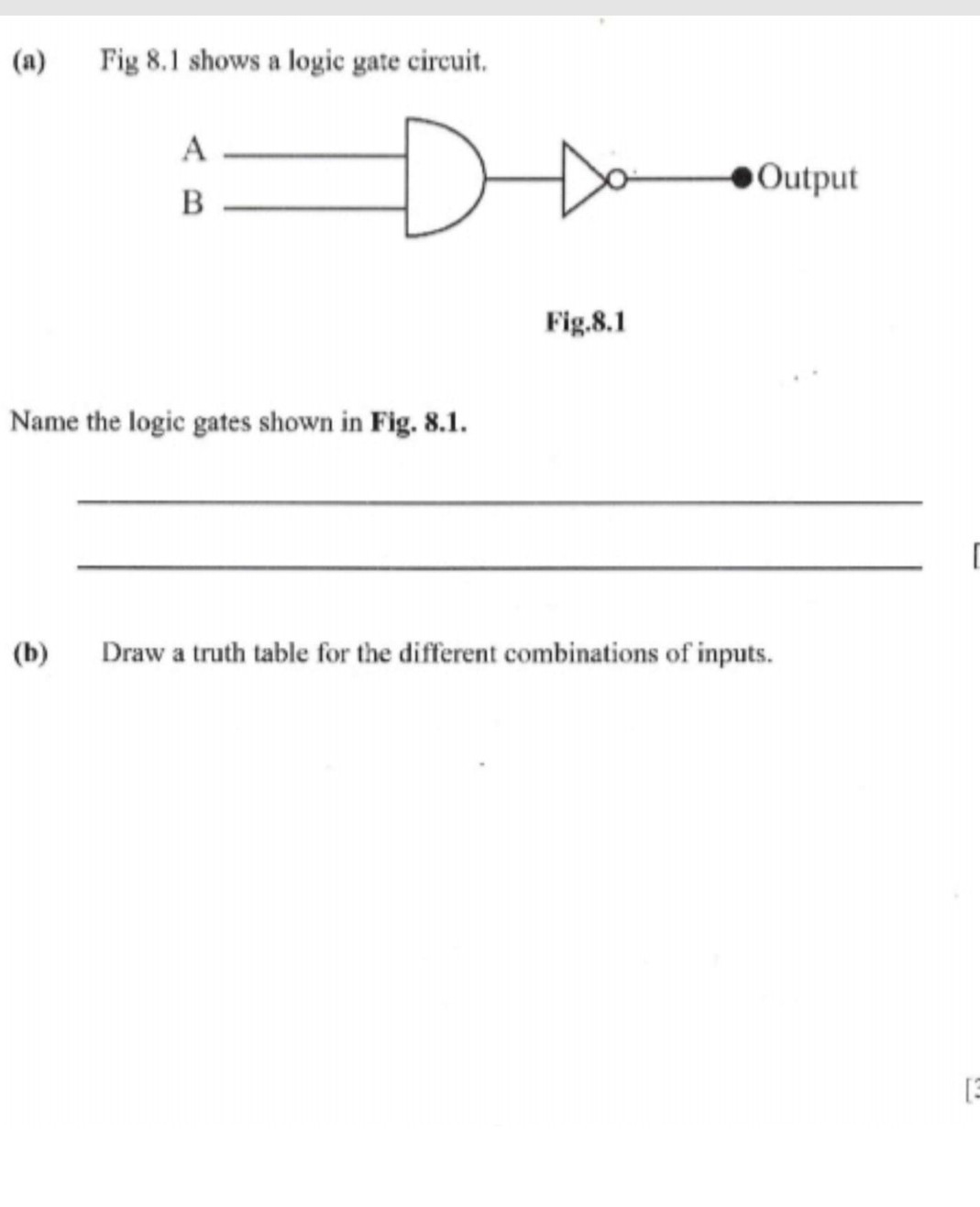 (a) Fig 8.1 shows a logic gate circuit. Fig.8.1 Name the logic gates ...